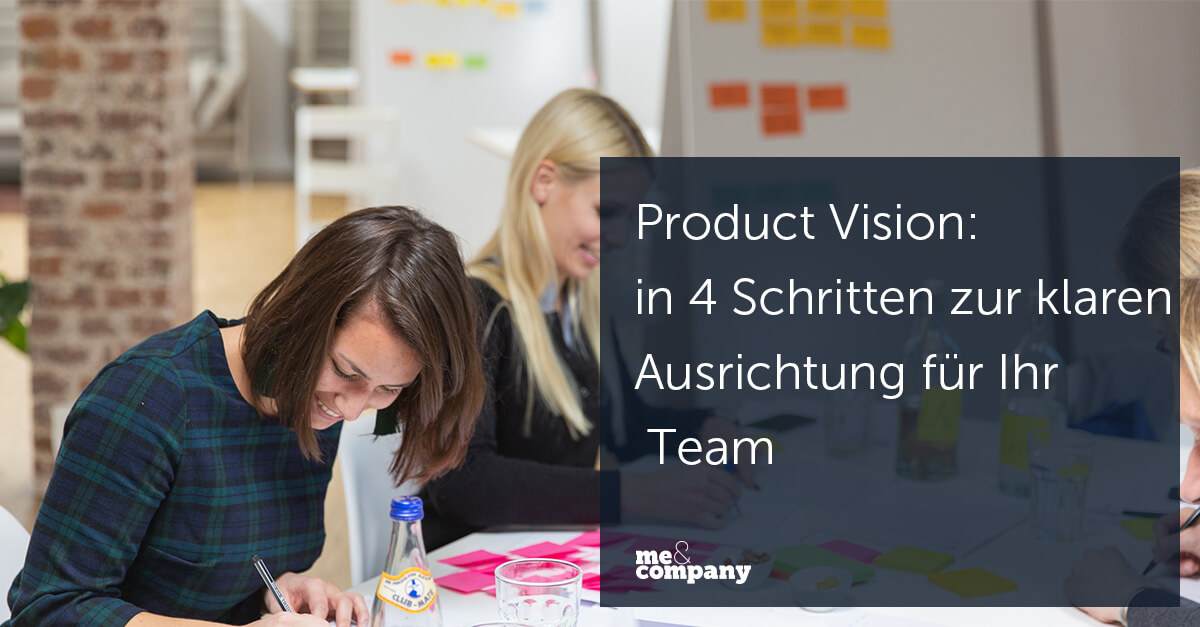 Product Vision: in 4 Schritten zur klaren Ausrichtung für Ihr Team